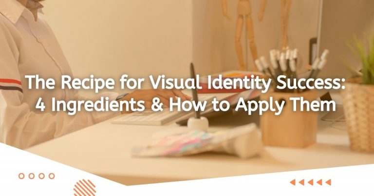 The Recipe for Visual Identity Success: 4 Ingredients & How to Apply ...