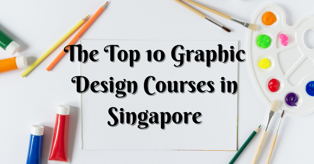 The Top 10 Graphic Design Courses in Singapore - Artmeet Blog | Artmeet ...