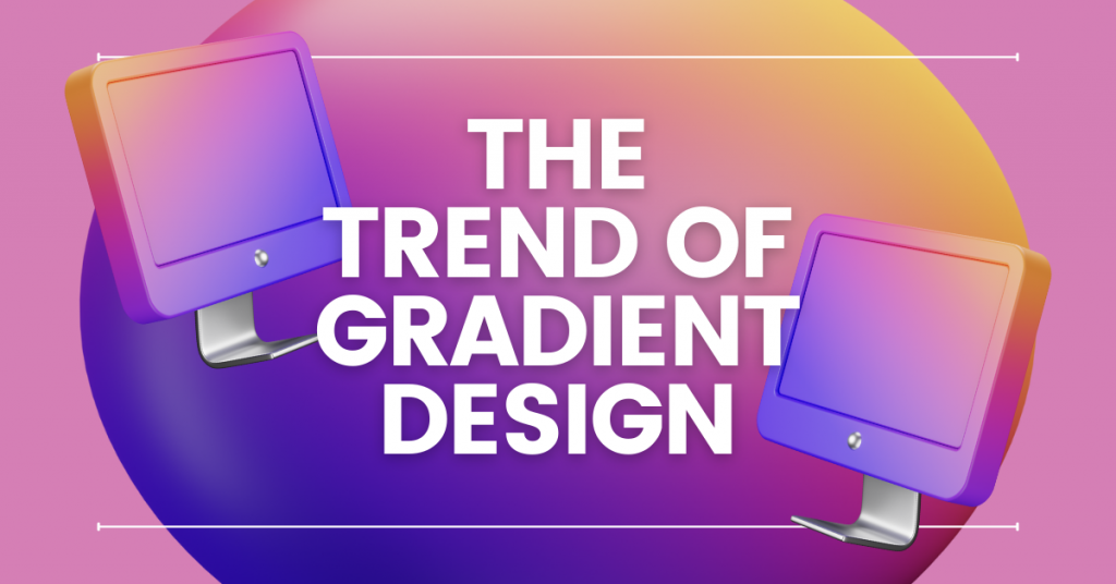 The Trend of Gradient Design - Artmeet Blog | Artmeet Singapore