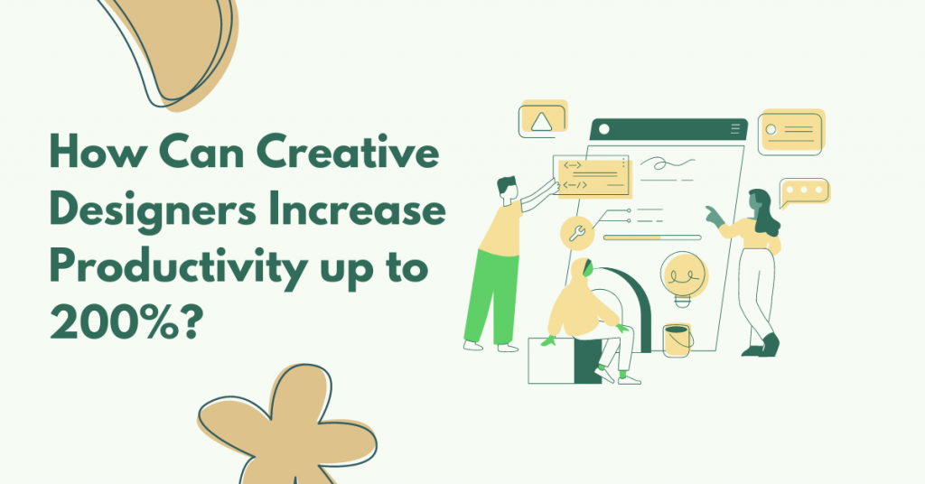How Can Creative Designers Increase Productivity up to 200%? - Artmeet ...