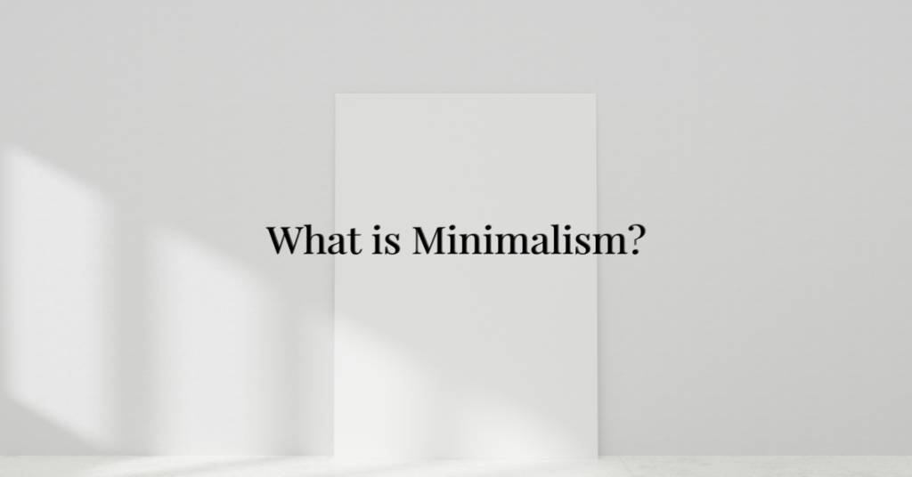 Do You Know About Minimalism? - Artmeet Blog | Artmeet Singapore